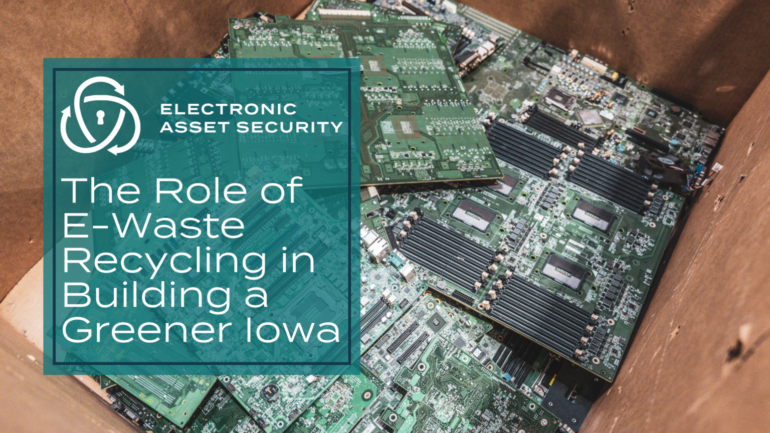 The Role of E-Waste Recycling in Building a Greener Iowa