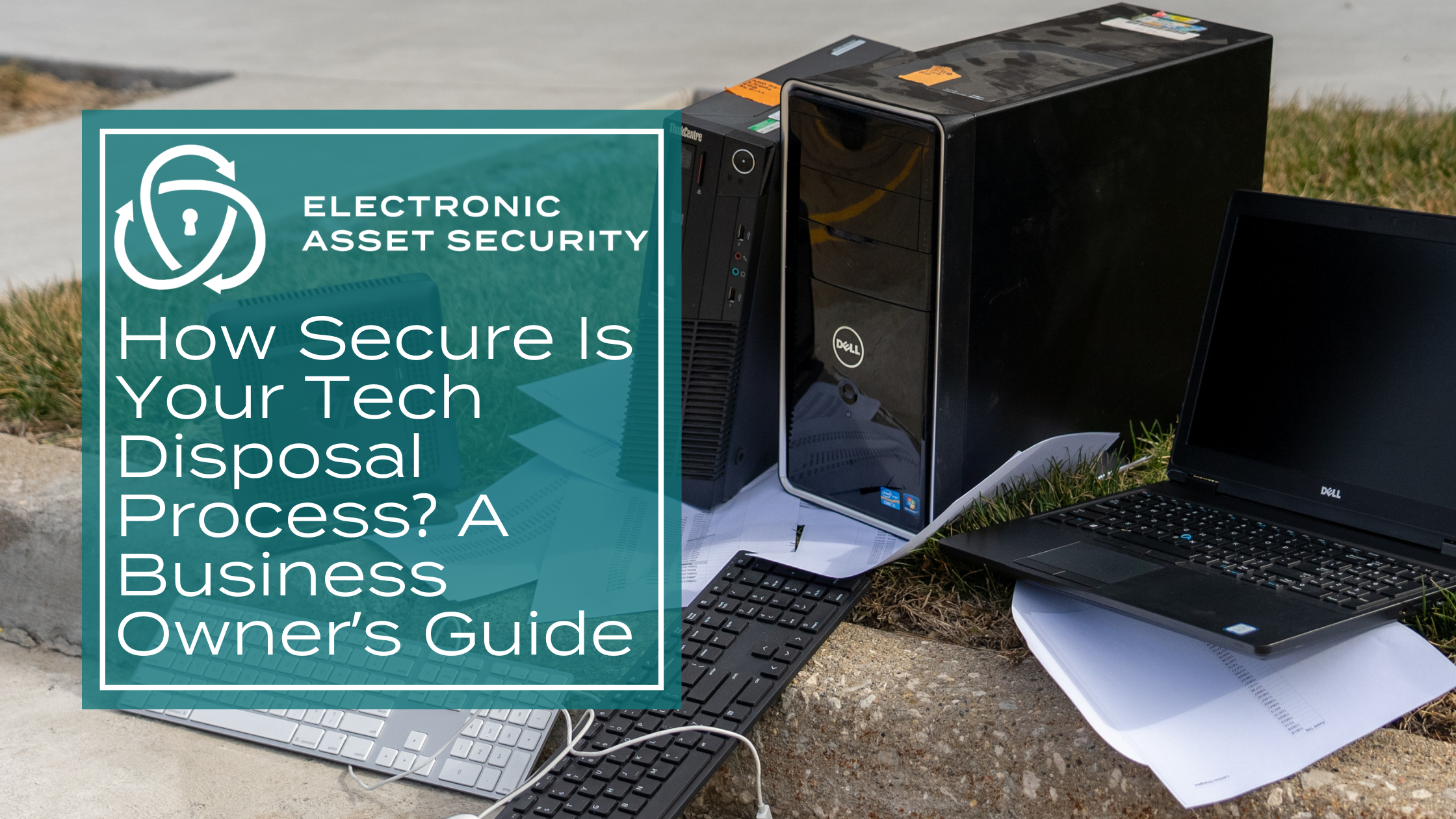 How Secure is Your Tech Disposal Process?